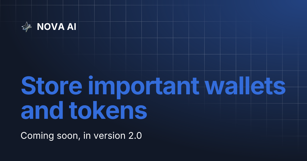 Store important wallets and tokens | NOVA AI